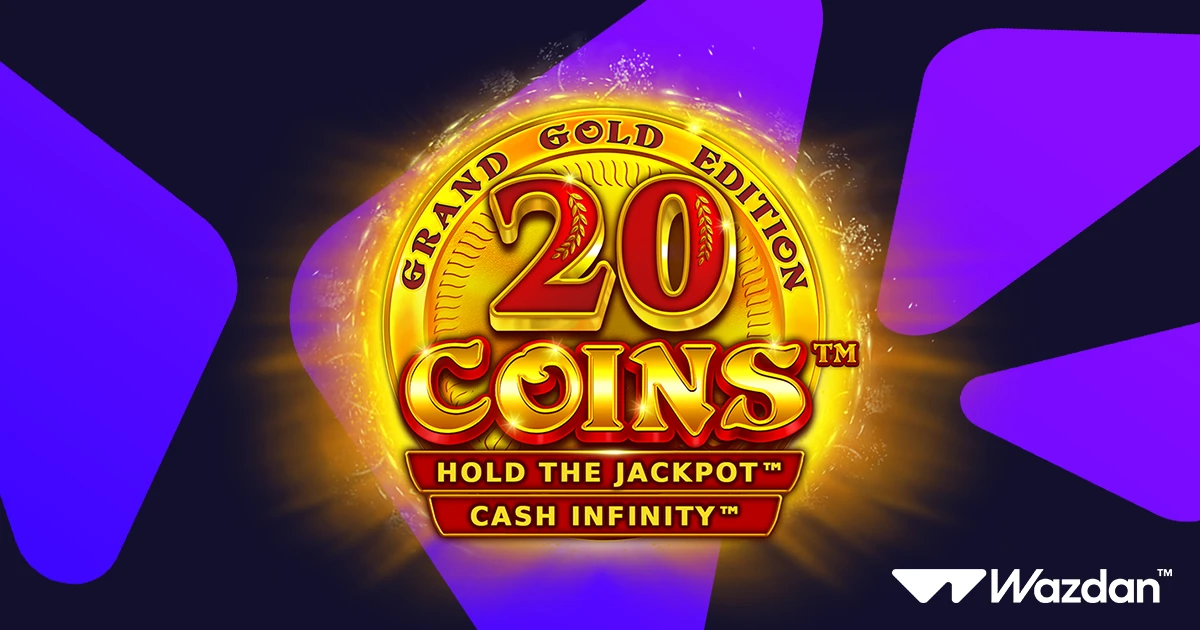 Wazdan’s 20 Coins™ shines brighter with Grand Gold Edition – Wazdan